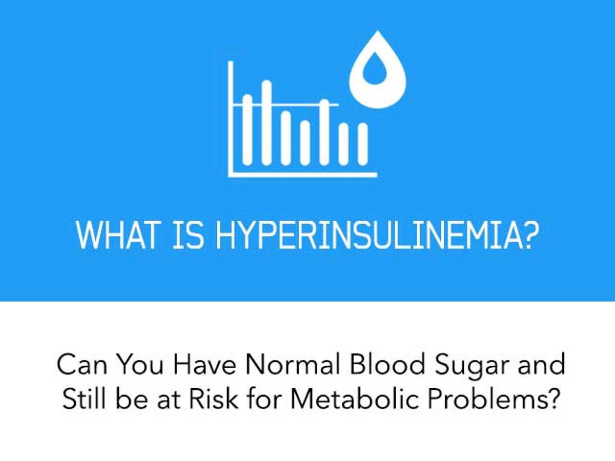 Hyperinsulinemia: Can You Have Normal Blood Sugar and Still be at Risk ...
