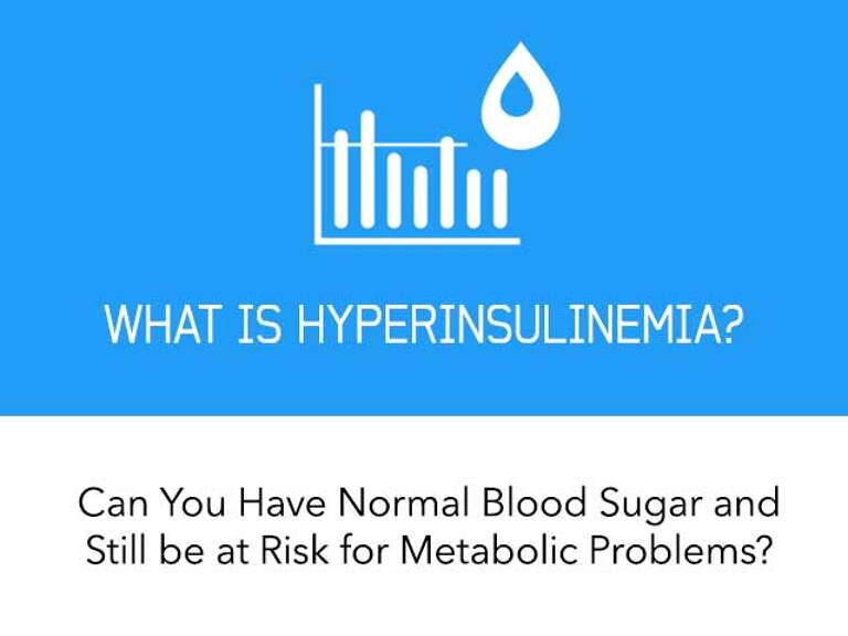 Hyperinsulinemia: Can You Have Normal Blood Sugar and Still be at Risk ...
